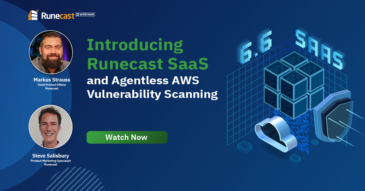 Introducing Runecast SaaS and Agentless AWS Vulnerability Scanning